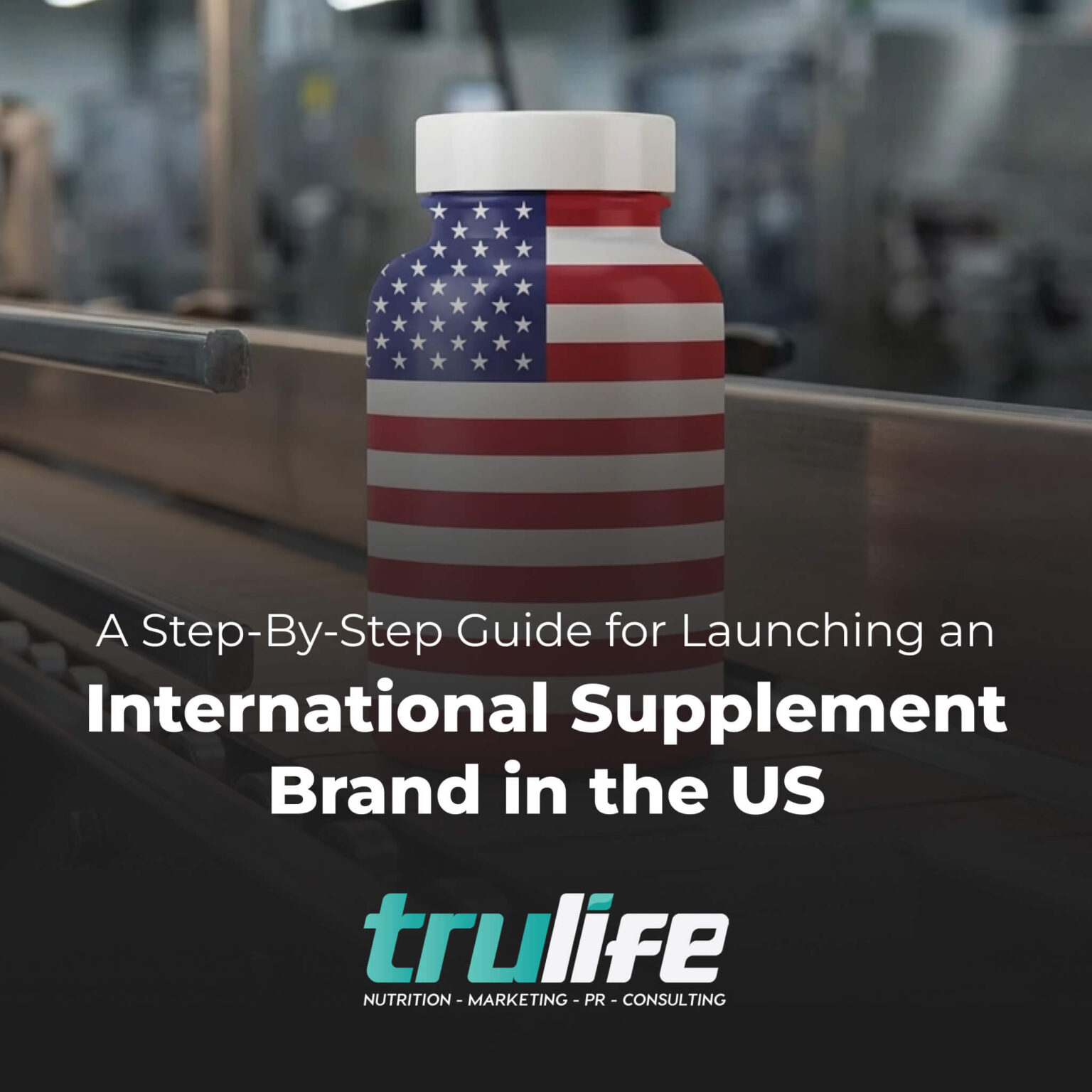 A Step-By-Step Guide for Launching an International Supplement Brand in ...